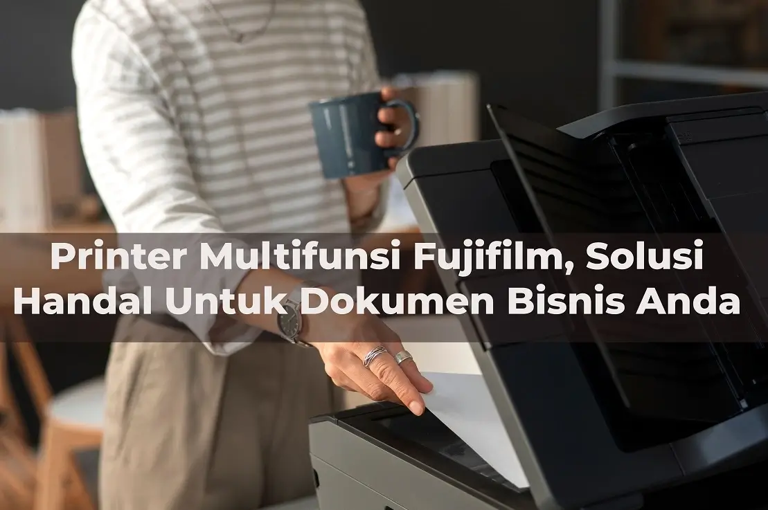 Printer Multifungsi Fujifilm Memberikan Perlindungan Data yang Canggih ...